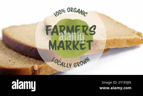 Farmers market animation over sliced bread with 100 percent Organic and ...
