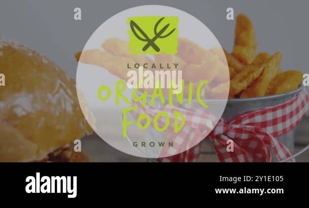Locally organic food grown animation over burger and fries background ...