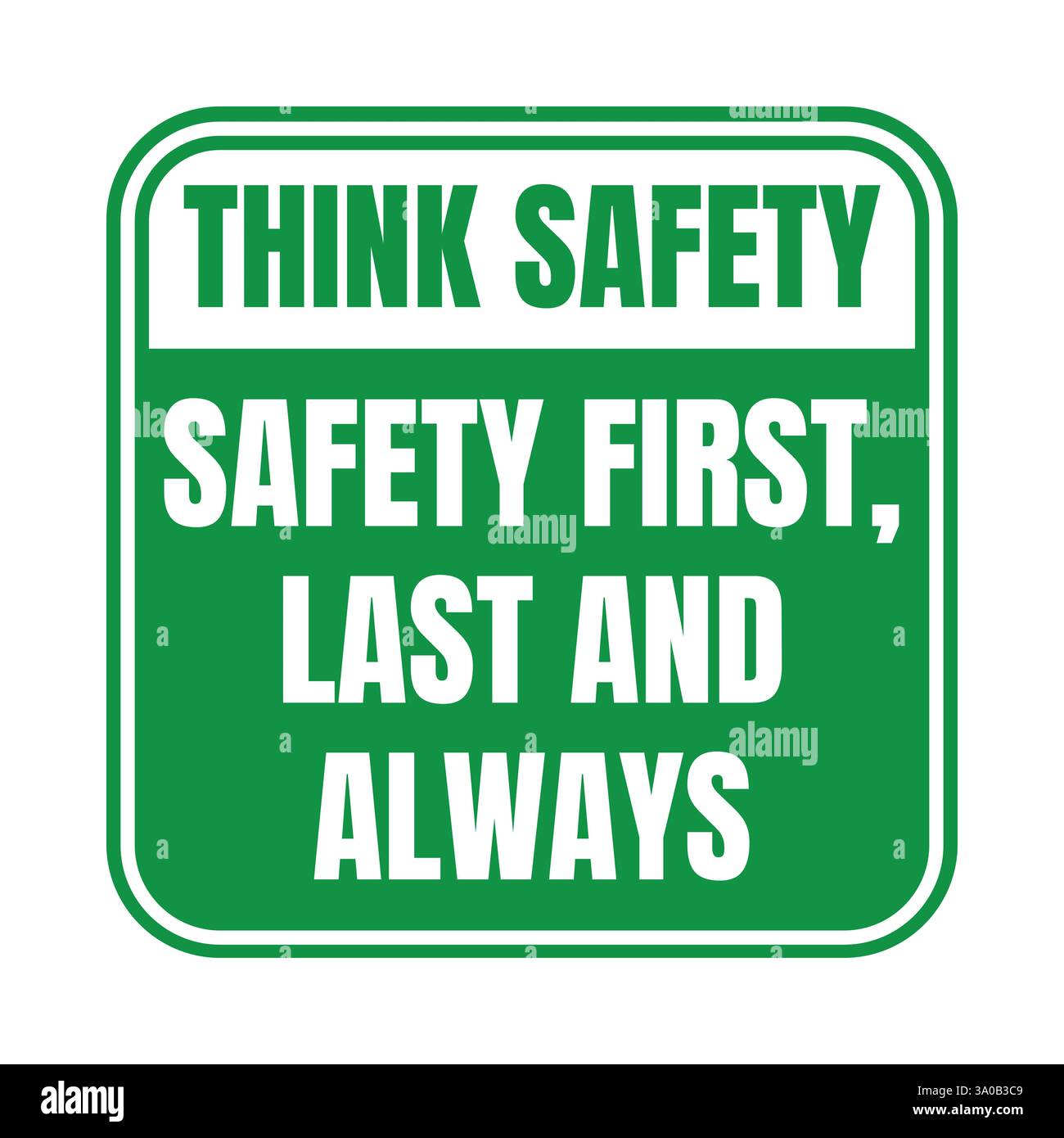 Think safety safety first, last and always sign Stock Photo - Alamy