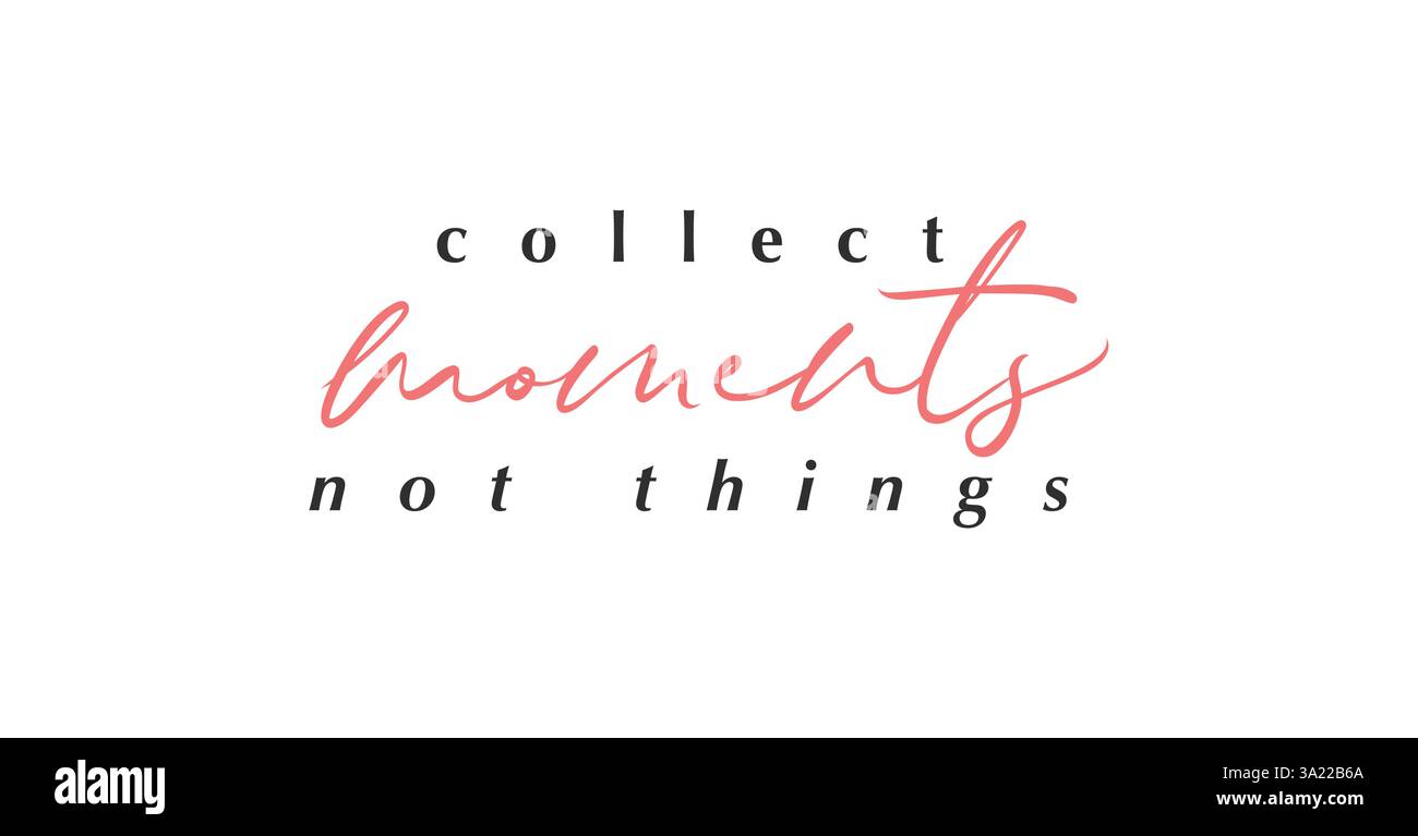 Collect Moments not Things card. Hand drawn positive quote. Modern ...