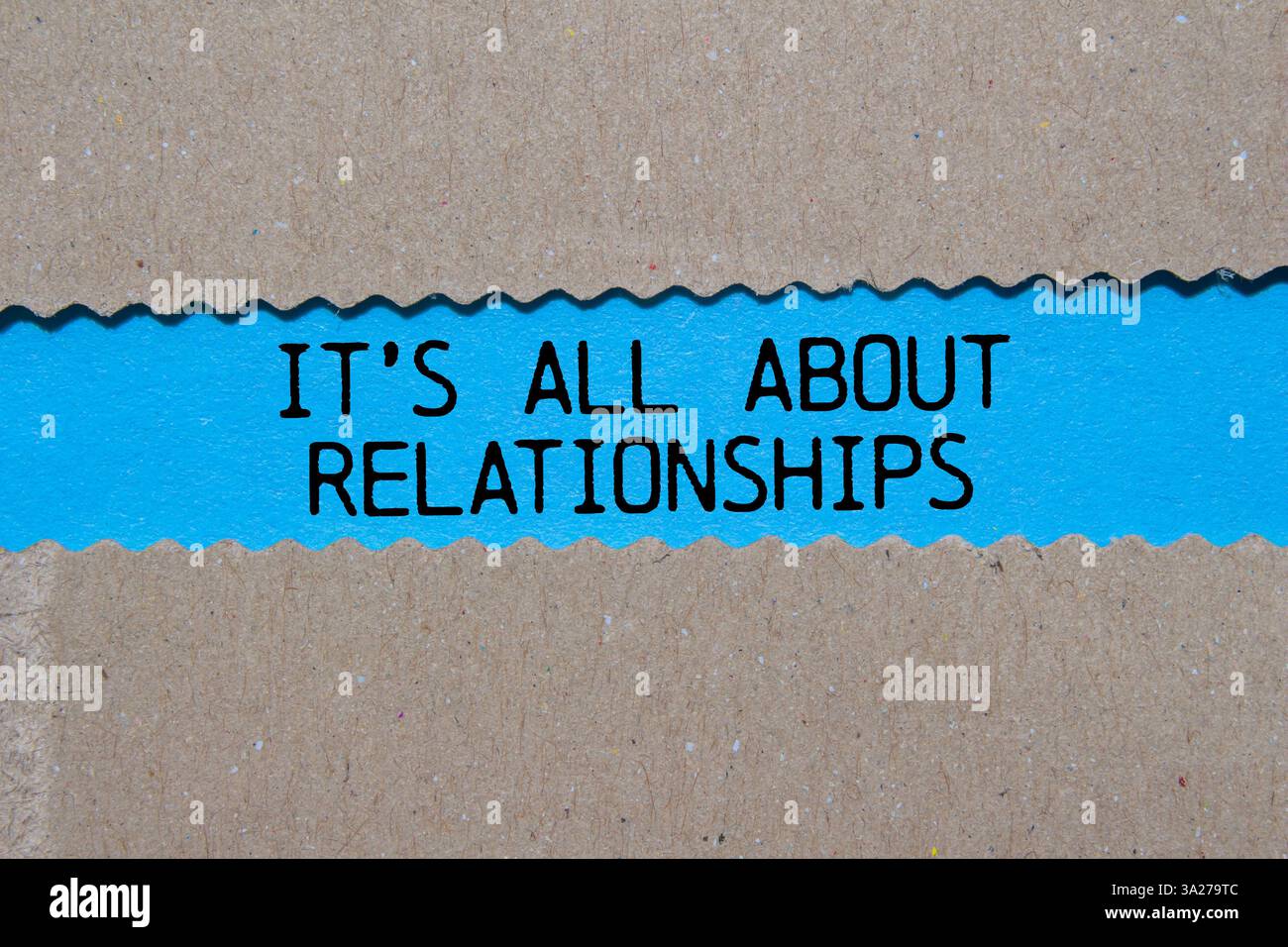 It’s all about relationships message written on ripped torn paper on ...
