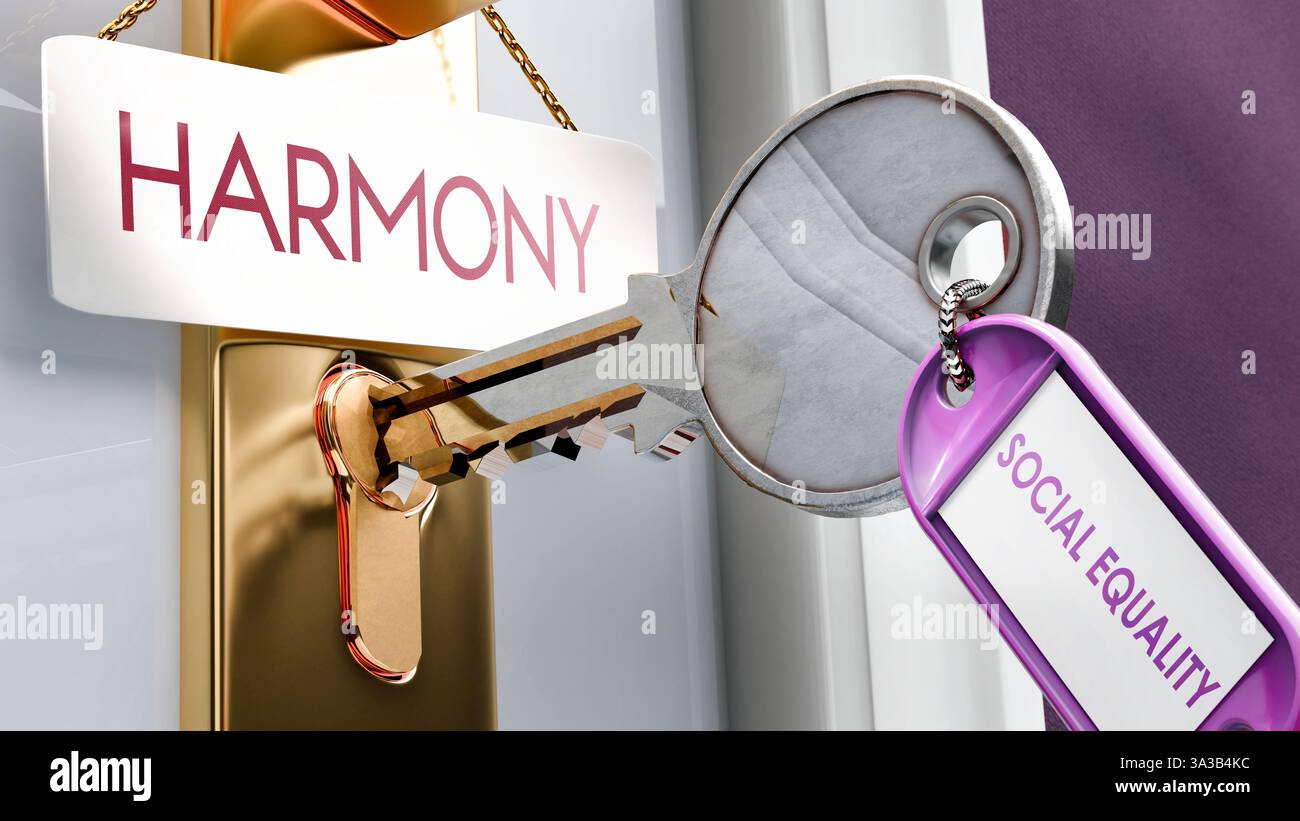 Social Equality leads to Harmony - it's a key to unlock harmony. A door ...