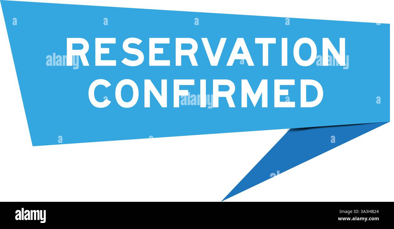 Blue color speech banner with word reservation confirmed on white ...