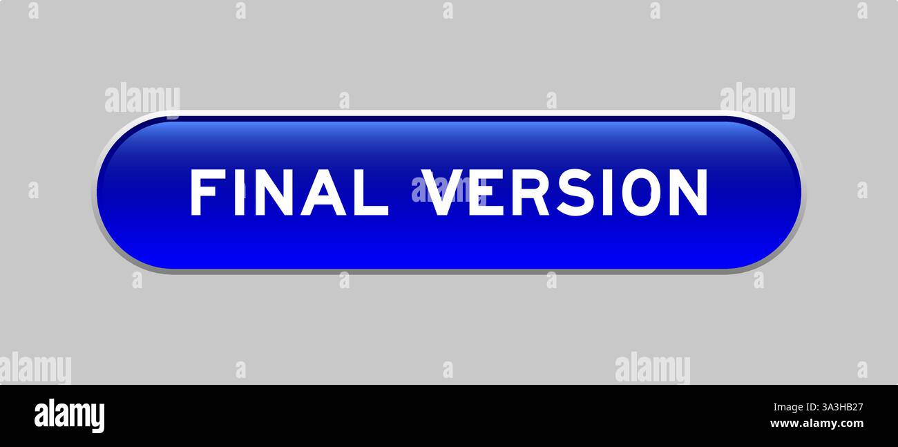 Blue color capsule shape button with word final version on gray ...