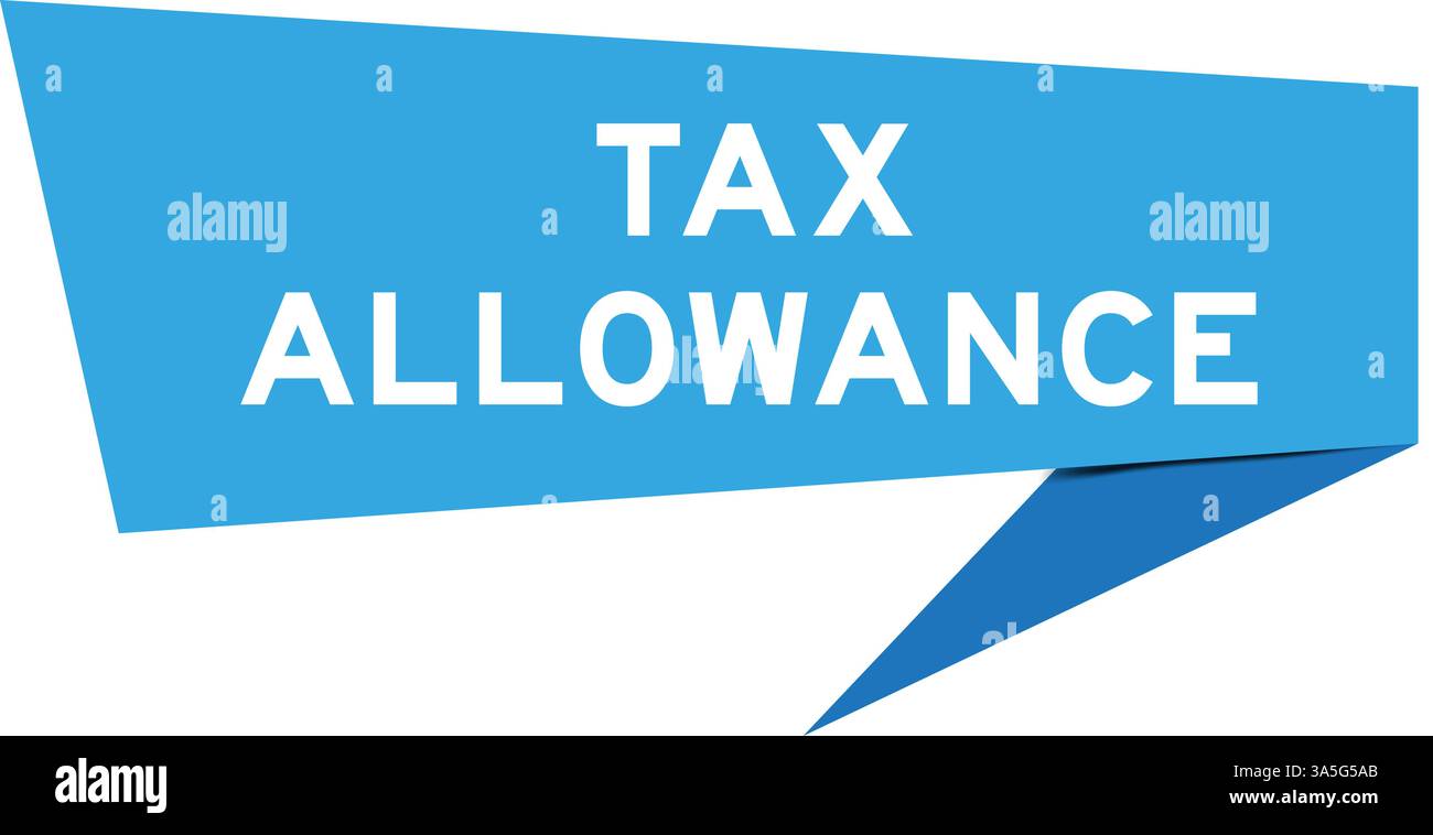 Blue color speech banner with word tax allowance on white background ...