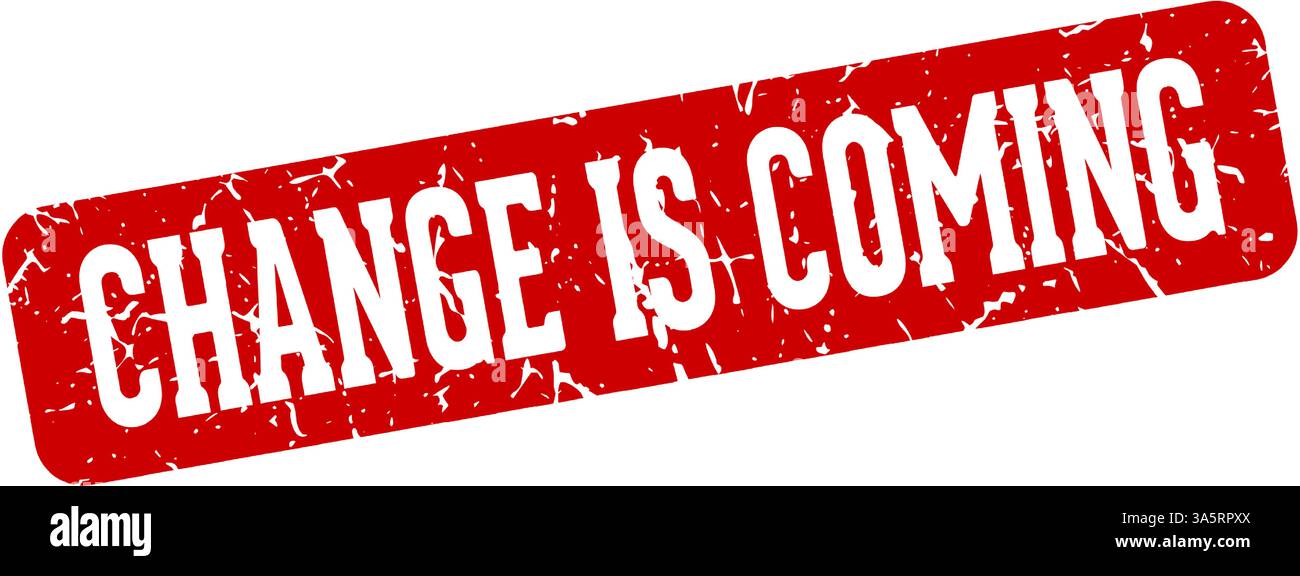 change is coming stamp. change is coming rectangular sign isolated on ...