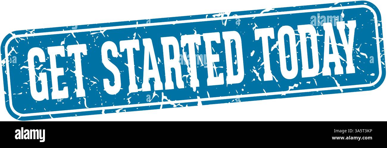 get started today stamp. get started today rectangular sign isolated on ...