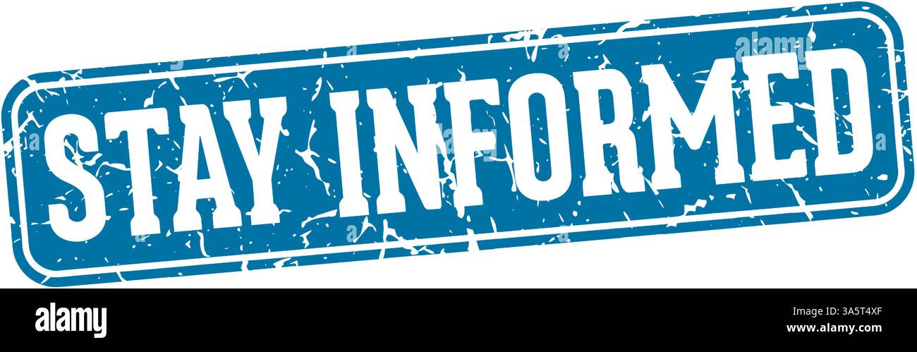 stay informed stamp. stay informed rectangular sign isolated on ...