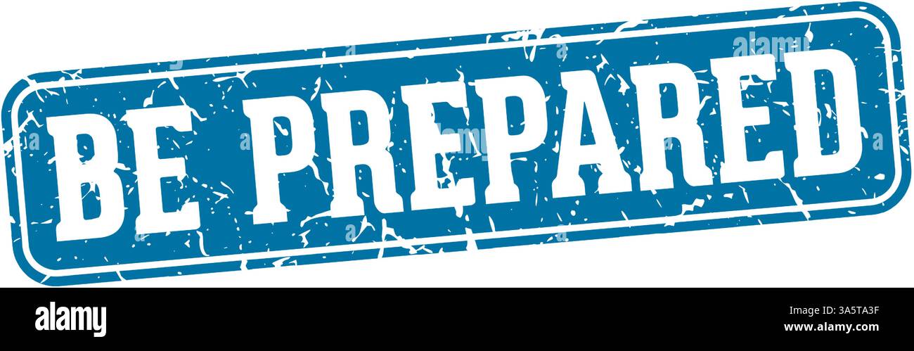 be prepared stamp. be prepared rectangular sign isolated on transparent ...