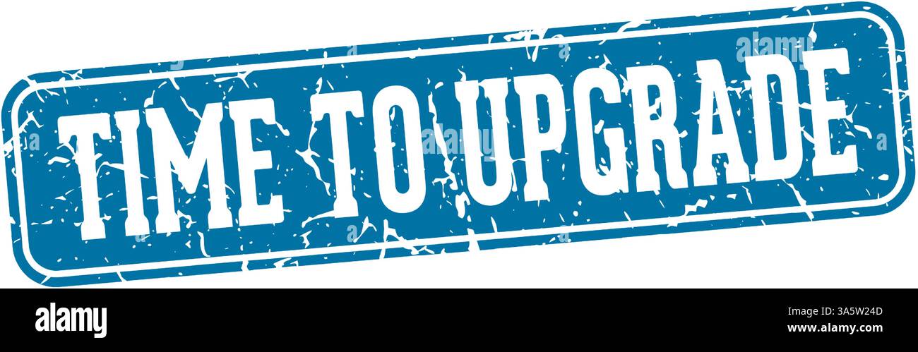 time to upgrade stamp. time to upgrade rectangular sign isolated on ...