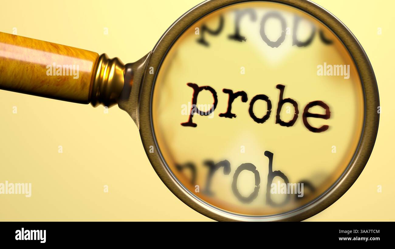 Probe under magnifying glass. Thorough analysis and inspection of probe ...