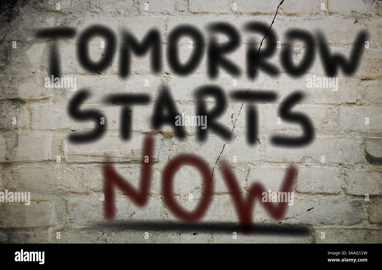 Tomorrow Starts Now Concept Stock Photo - Alamy