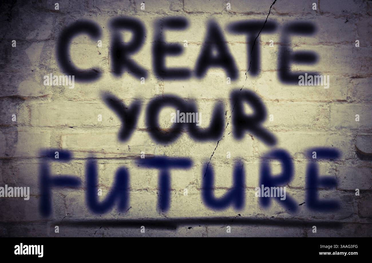 Create Your Future Concept Stock Photo - Alamy