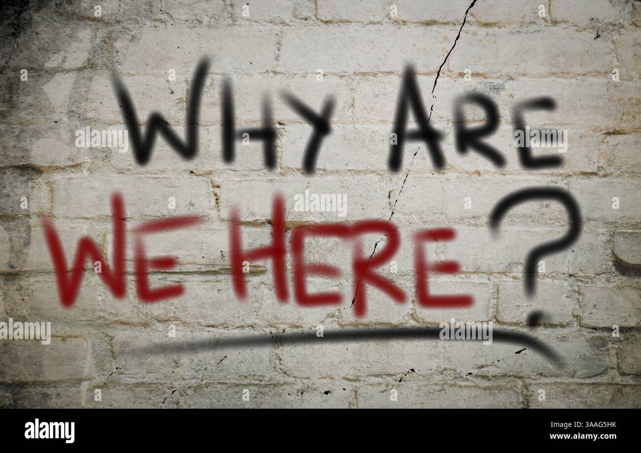 Why Are We Here Concept Stock Photo - Alamy