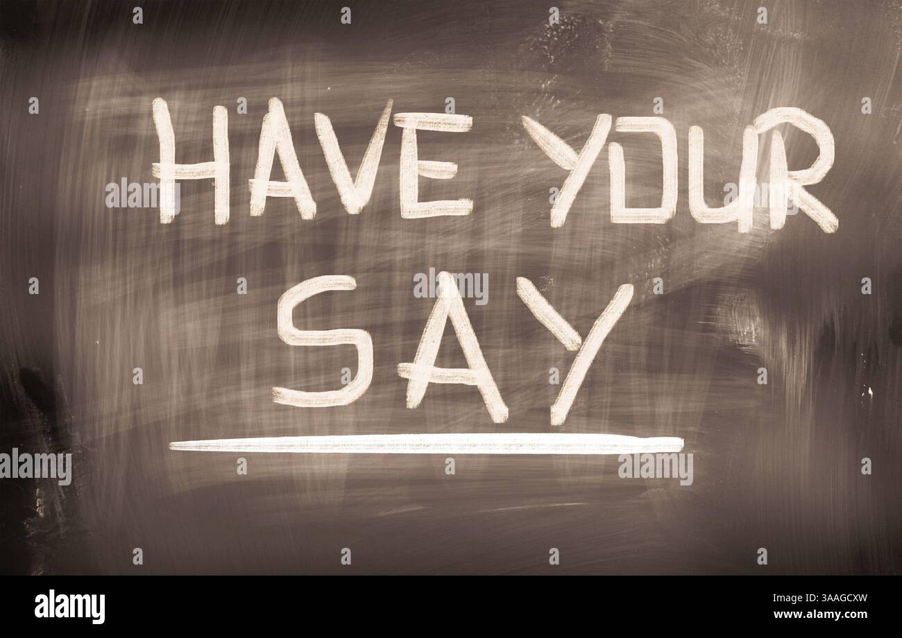 Have Your Say Concept Stock Photo - Alamy