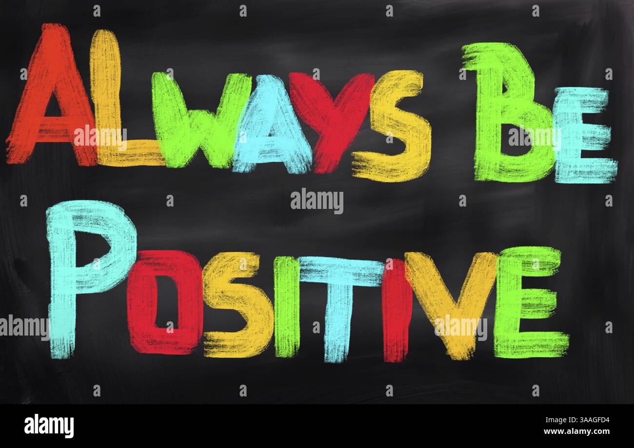 Always Be Positive Concept Stock Photo - Alamy