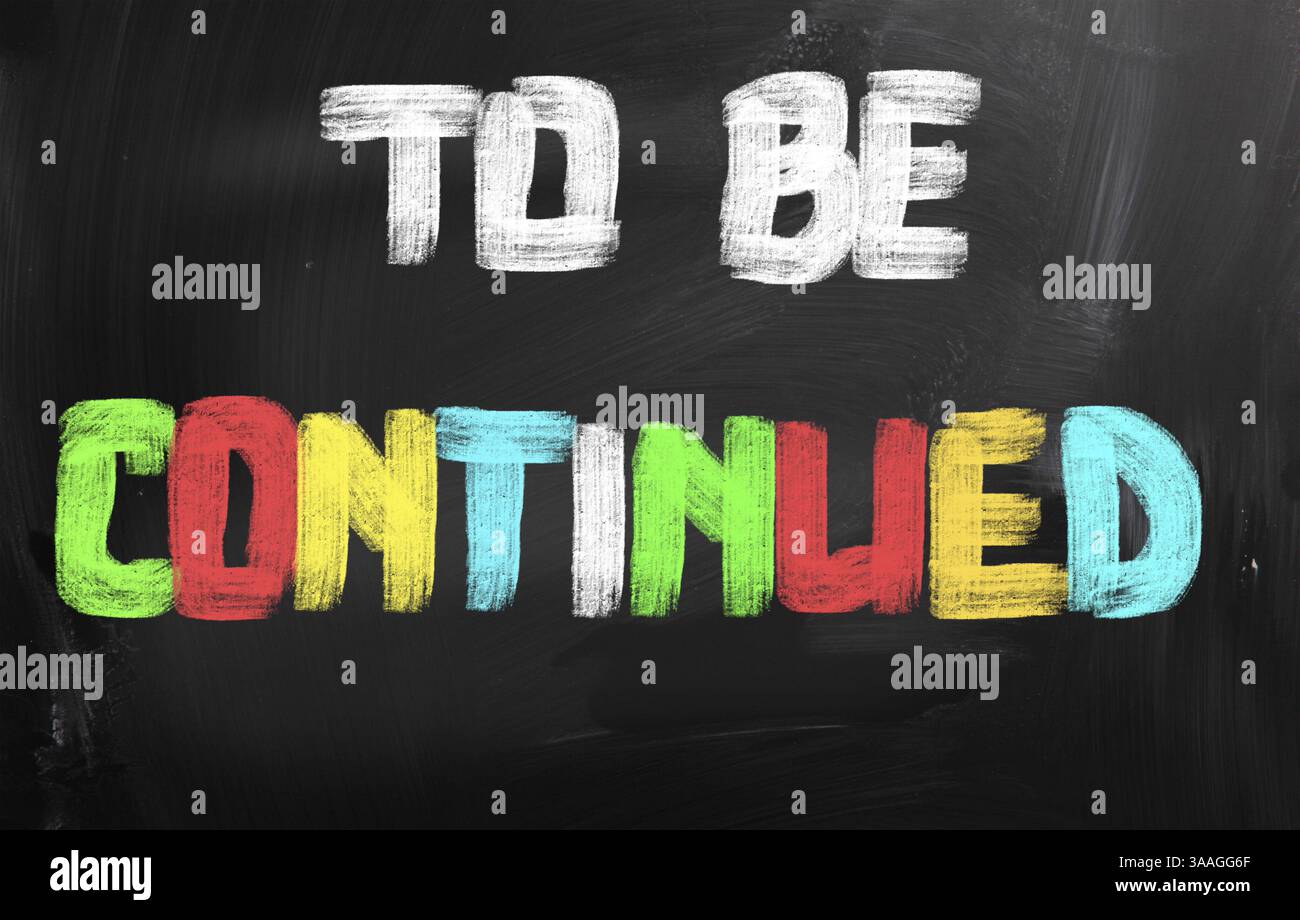 To Be Continued Concept Stock Photo - Alamy