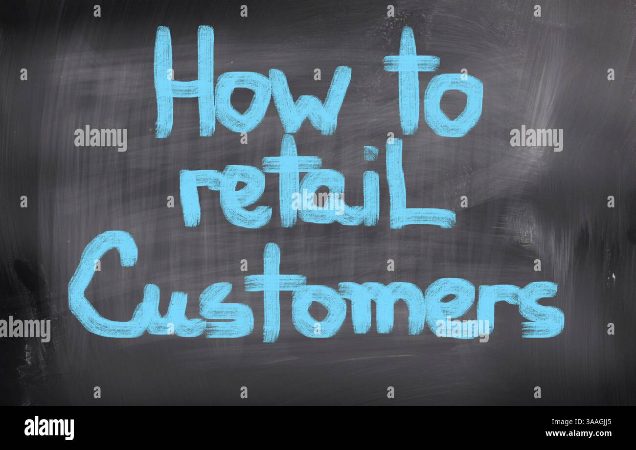 How To Retain Customers Concept Stock Photo - Alamy