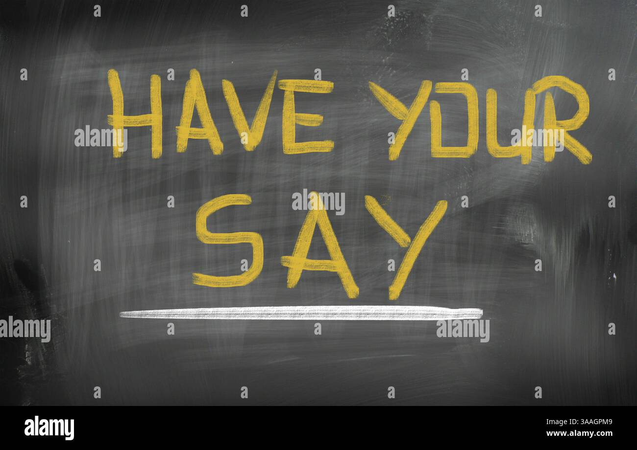 Have Your Say Concept Stock Photo - Alamy