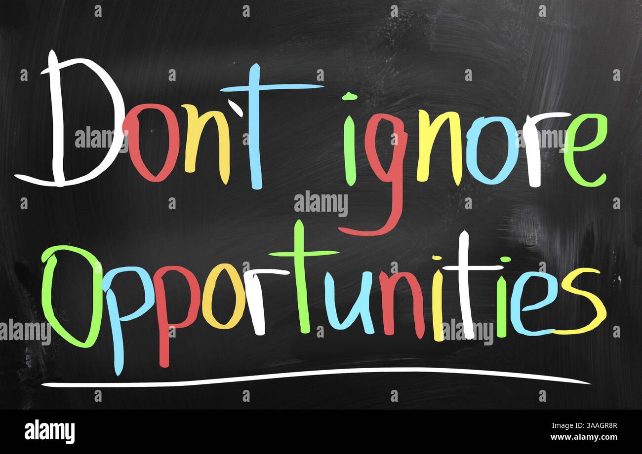 Don't Ignore Opportunities Concept Stock Photo - Alamy