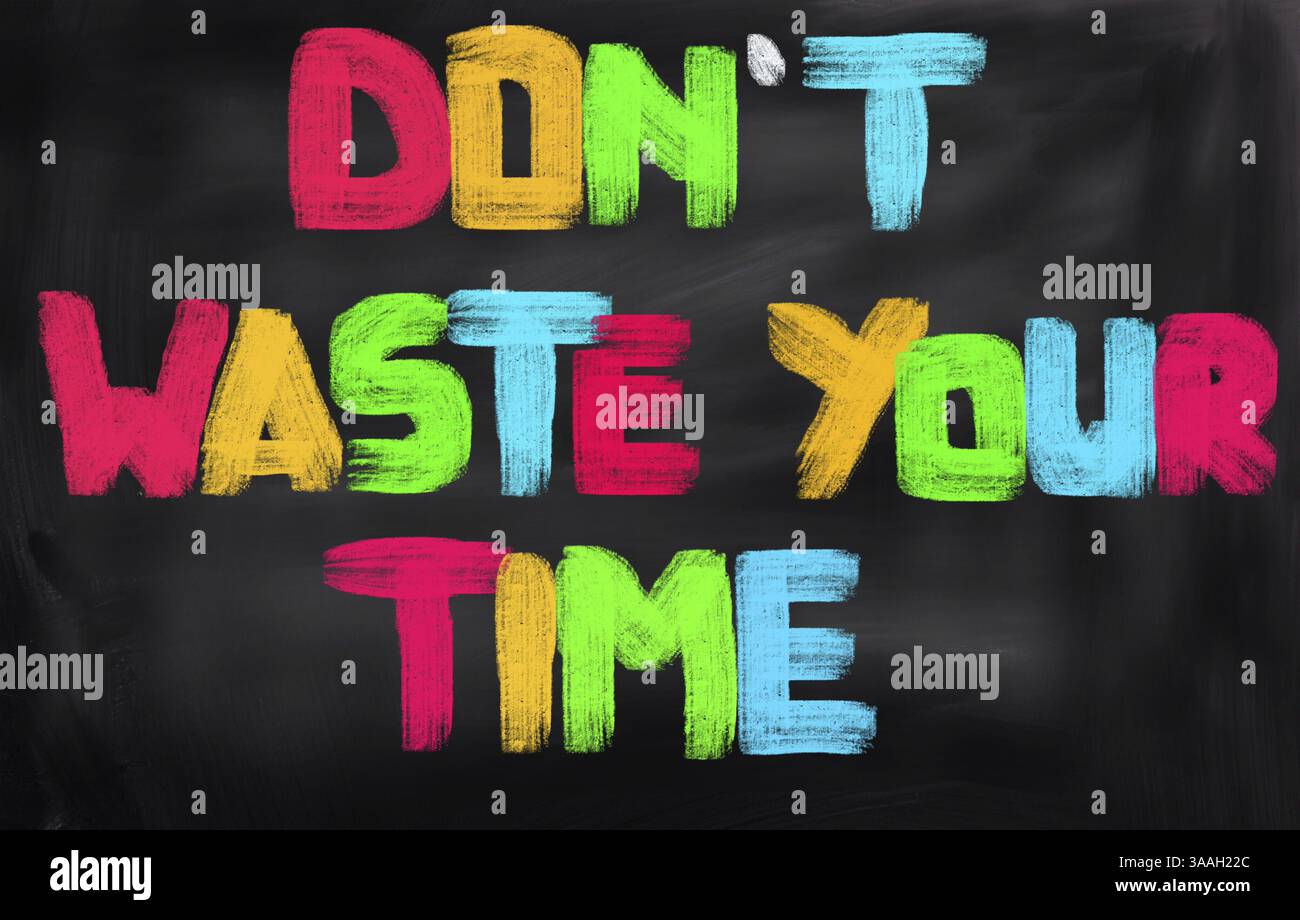 Don't Waste Your Time Concept Stock Photo - Alamy