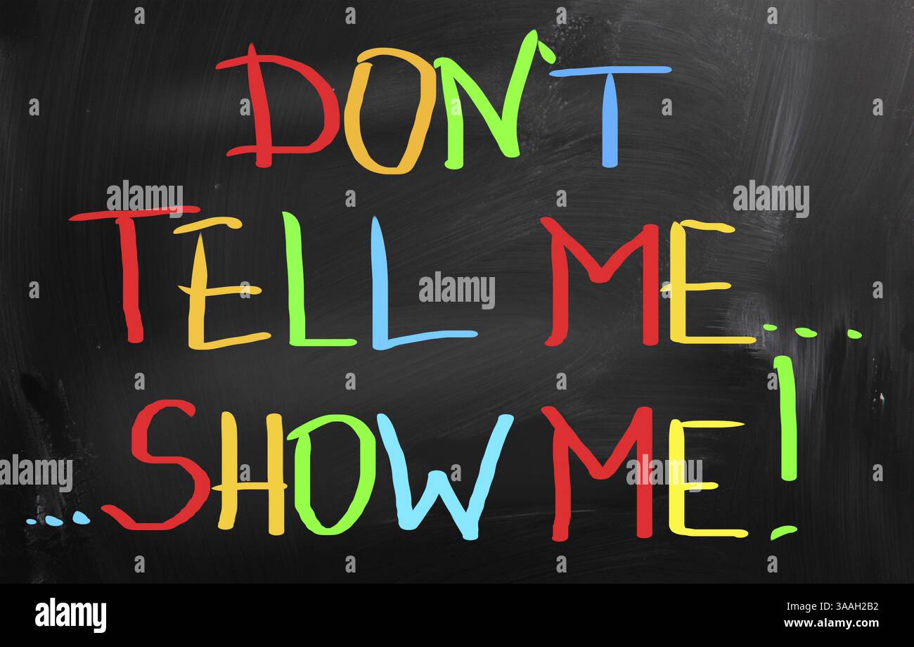 Don't Tell Me Show Me Concept Stock Photo - Alamy