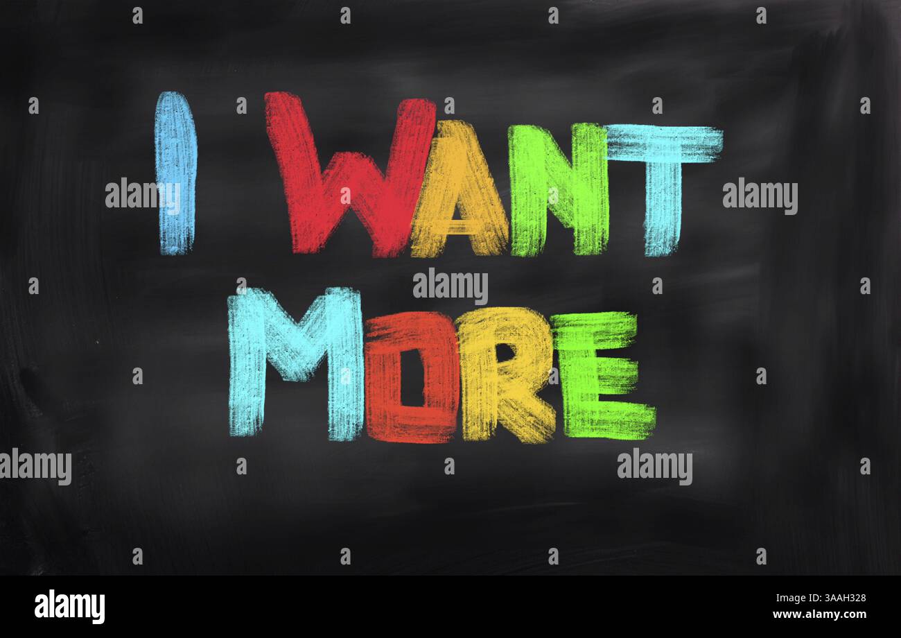 I Want More Concept Stock Photo - Alamy