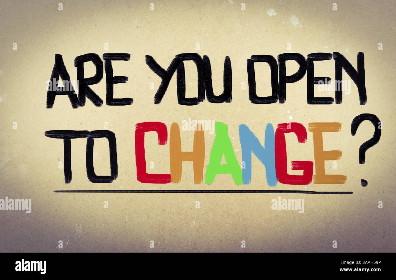 Are You Open To Change Concept Stock Photo - Alamy