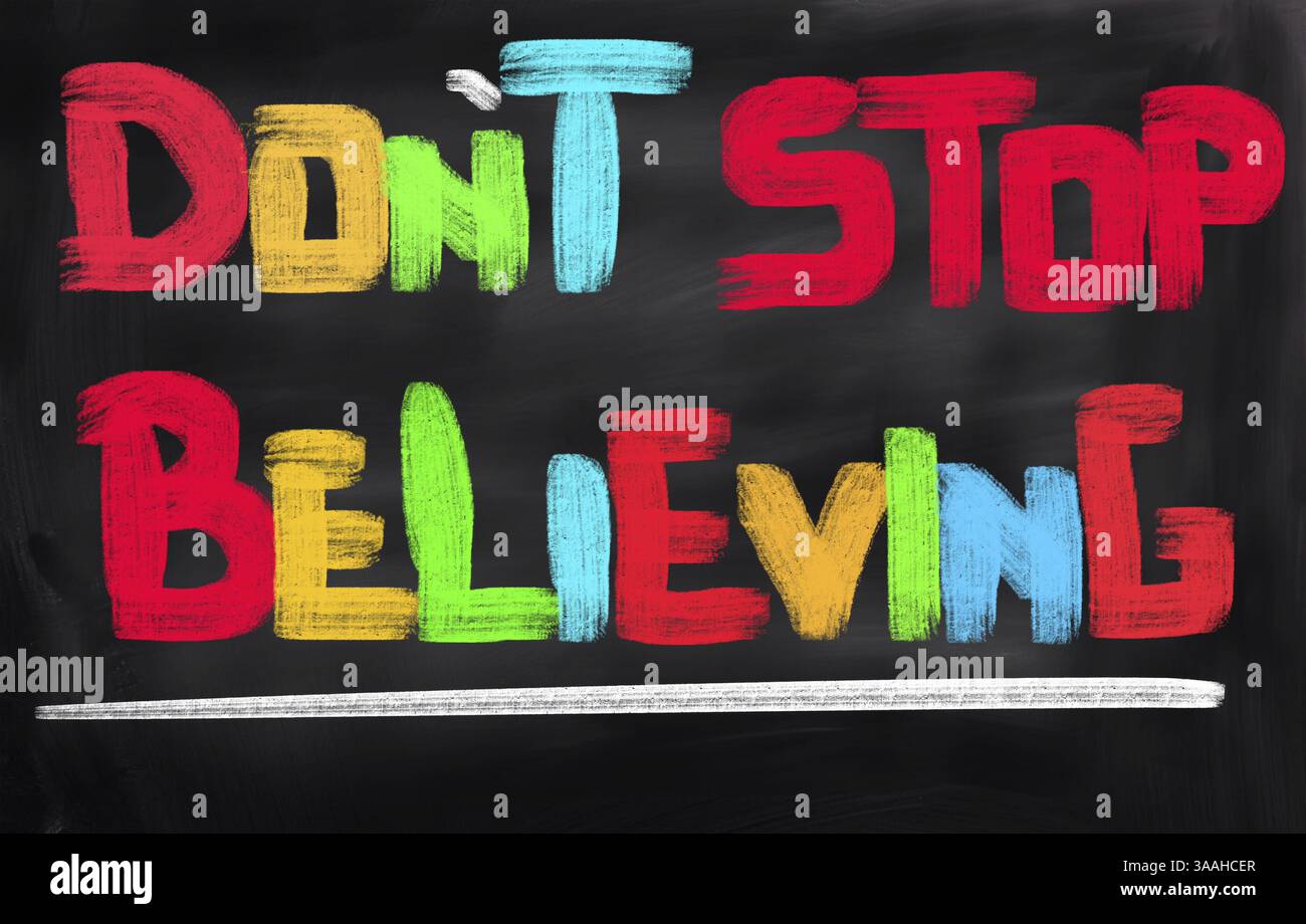 Don't Stop Believing Concept Stock Photo - Alamy