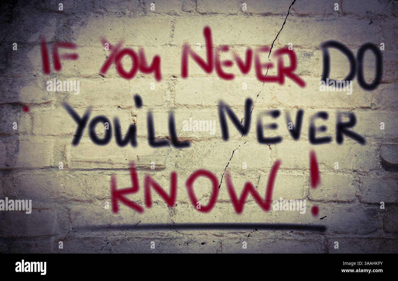 If You never Do You'll Never Know Concept Stock Photo - Alamy