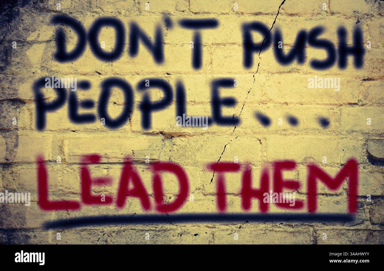 Don't Push People Lead Them Concept Stock Photo - Alamy