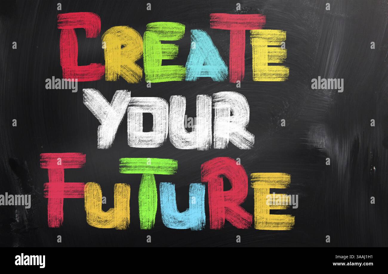 Create Your Future Concept Stock Photo - Alamy