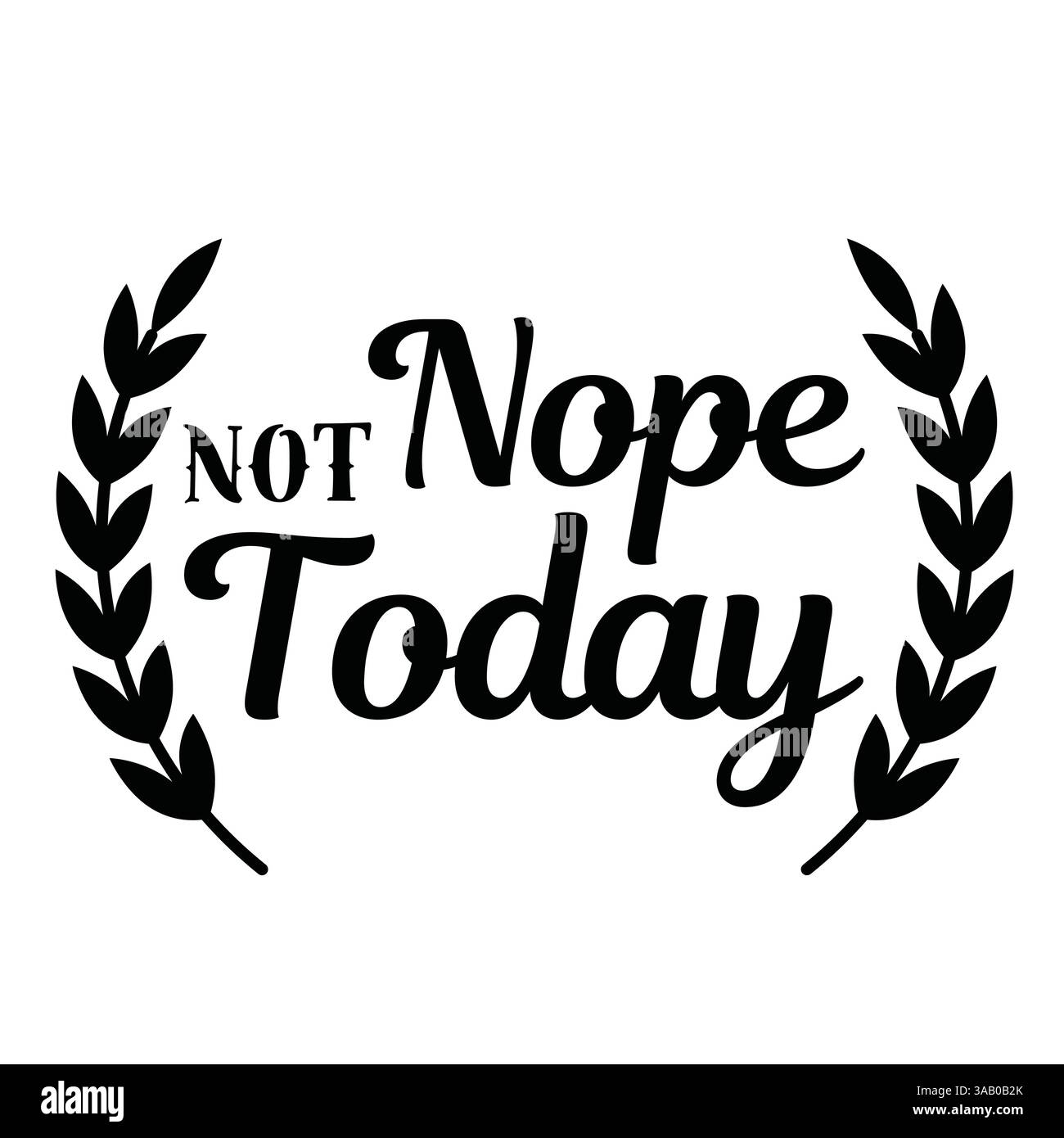 Nope not today inspirational design quote, motivational quotes ...