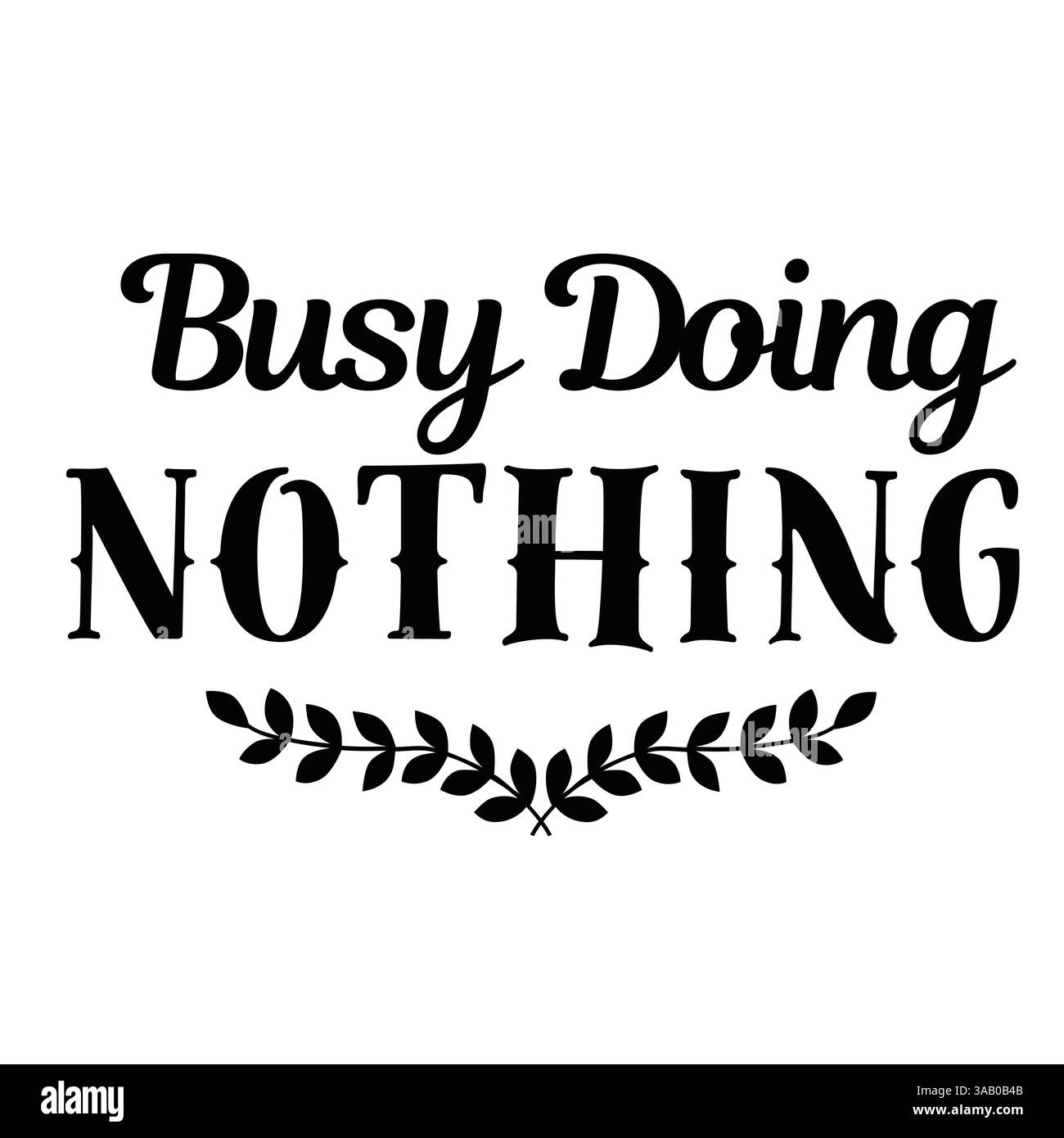 Busy doing nothing inspirational design quote, motivational quotes ...