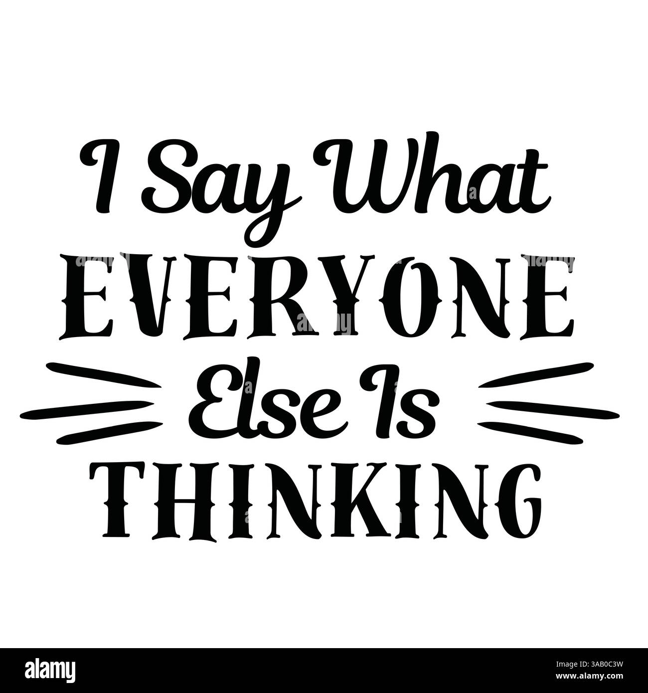 I say what everyone else is thinking inspirational design quote ...