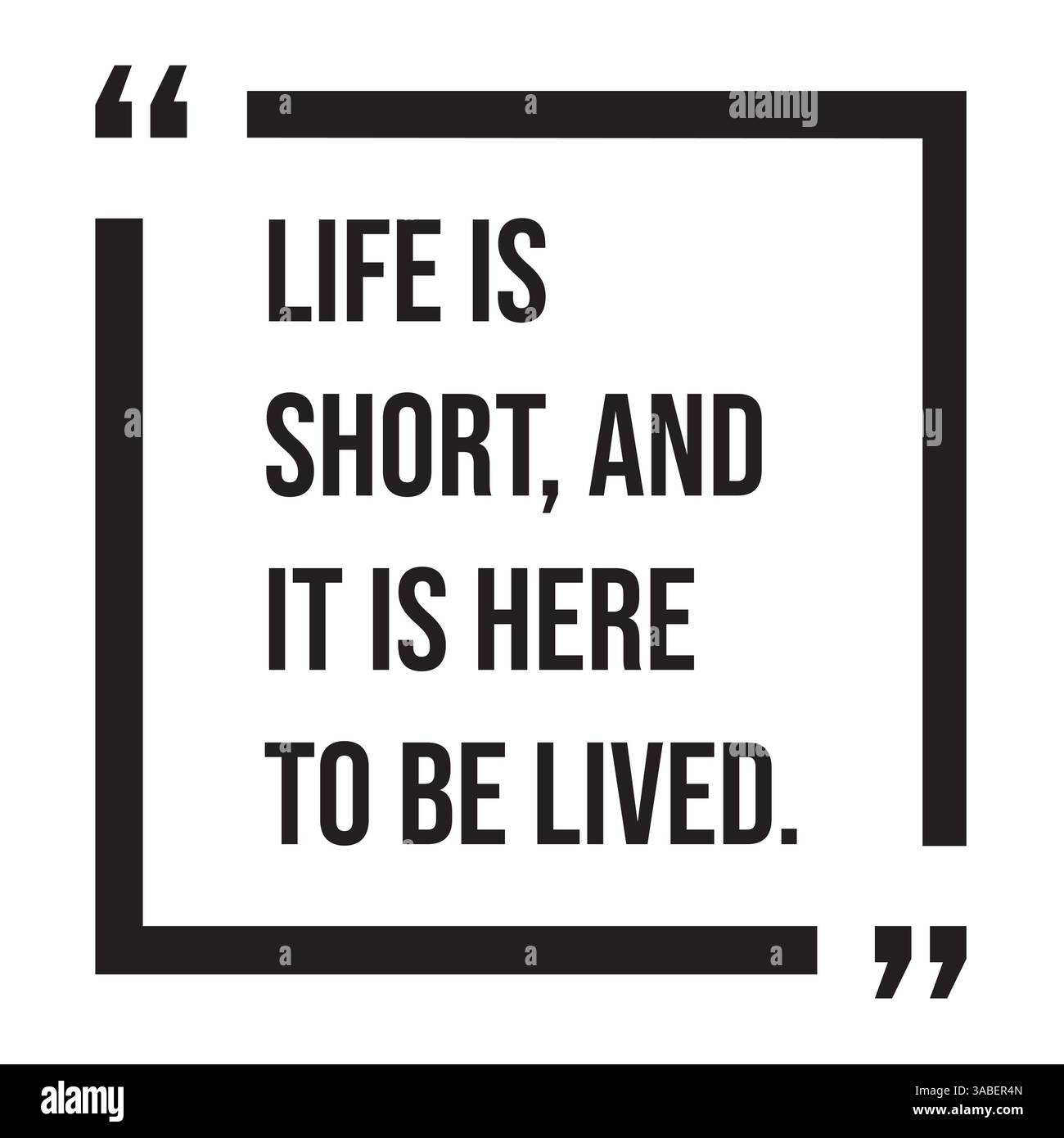 Life is short, and it is here to be lived, inspirational design quote ...