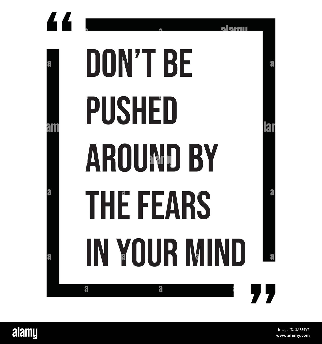 Don't be pushed around by the fears in your mind inspirational design ...