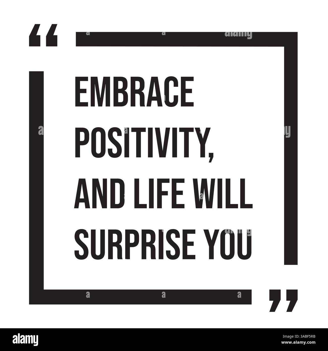 Embrace positivity, and life will surprise you, inspirational design ...
