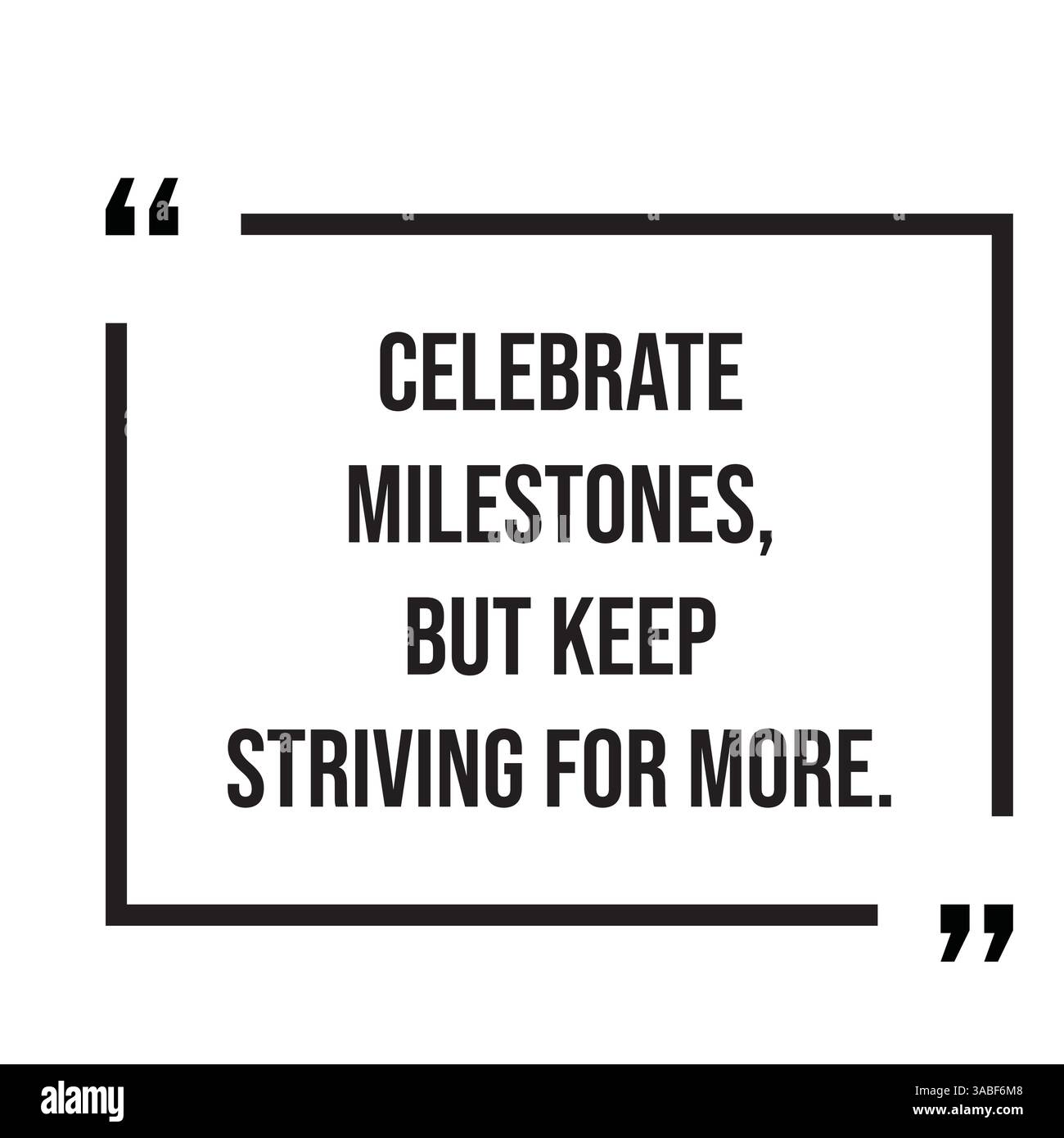 Celebrate milestones, but keep striving for more, inspirational design ...
