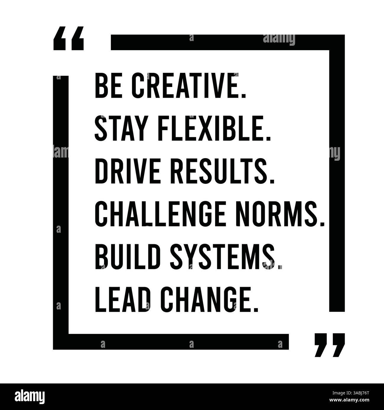 Be creative, stay flexible, drive results, challenge norms, build ...