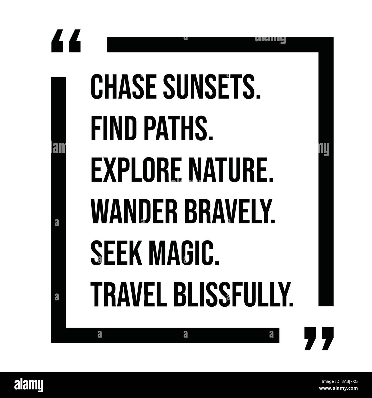 Chase sunsets, find paths, explore nature, wander bravely, seek magic ...