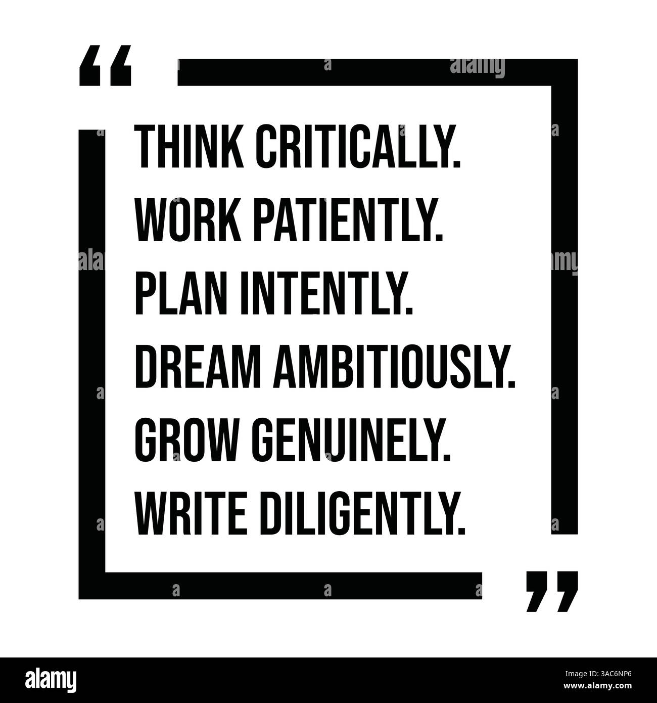 Think critically, work patiently, plan intently, dream ambitiously ...
