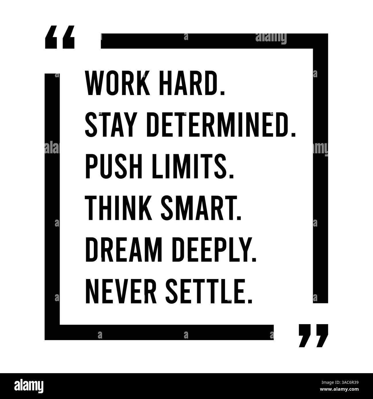 Work hard, stay determined, push limits, think smart, dream deeply ...