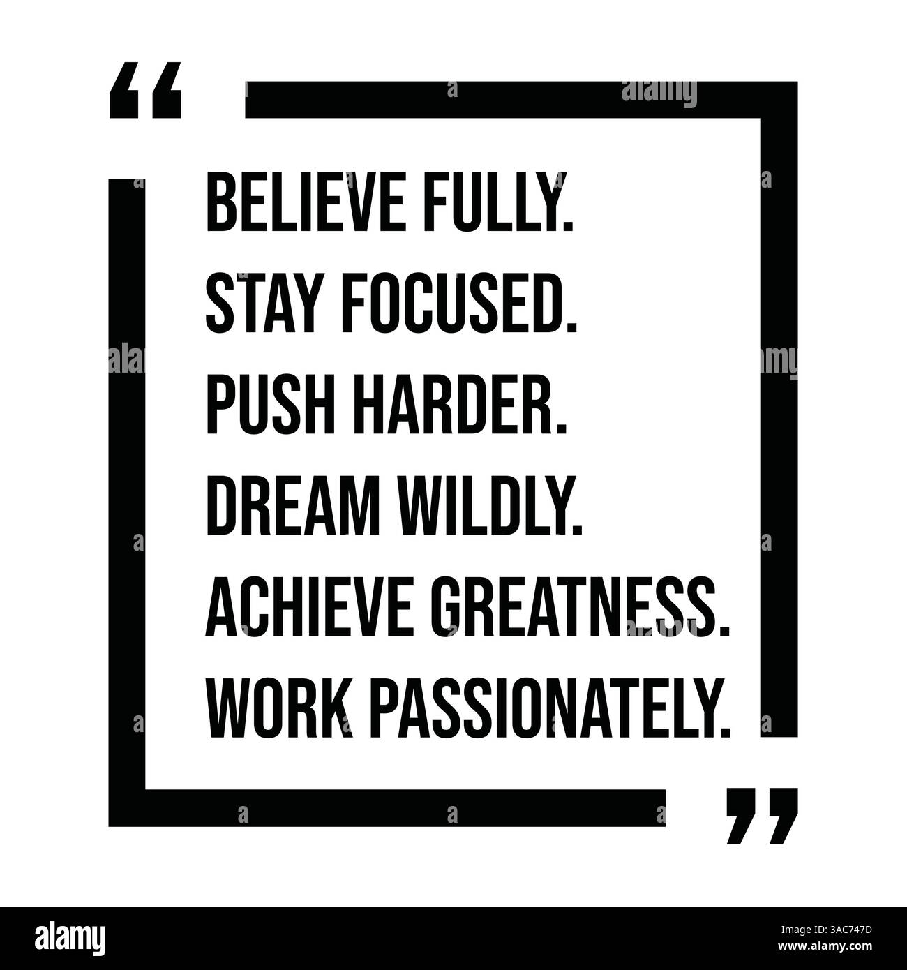Believe fully, stay focused, push harder, dream wildly, achieve ...