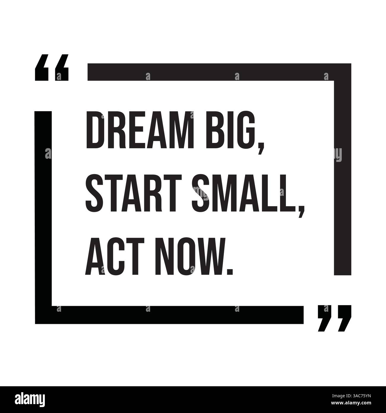 Dream big, start small, act now, inspirational design quote ...