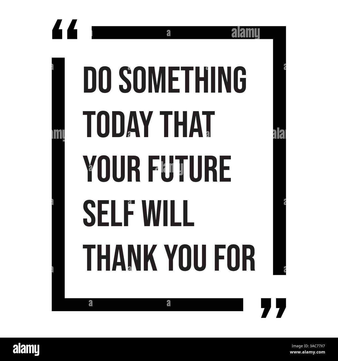 Do something today that your future self will thank you for ...