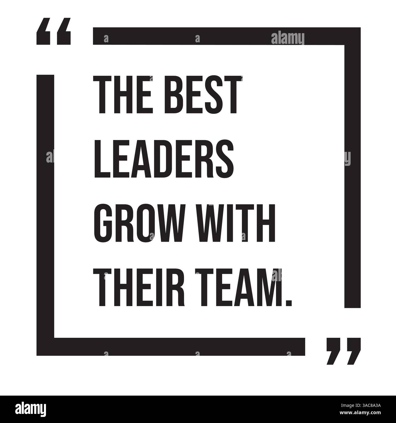 The best leaders grow with their team, inspirational design quote ...