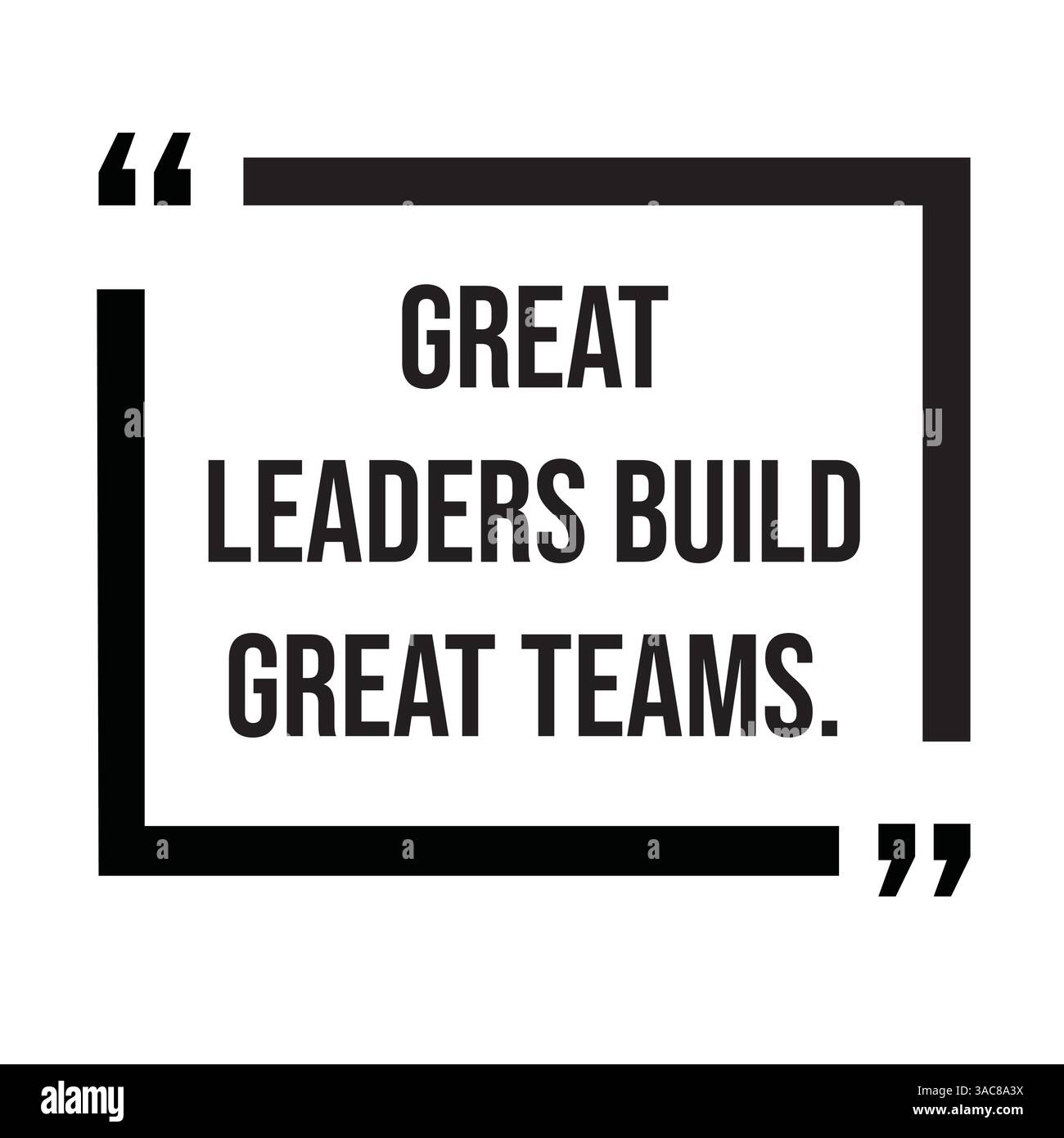 Great leaders build great teams, inspirational design quote ...