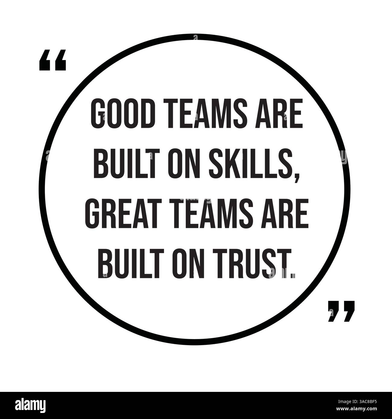 Good teams are built on skills, great teams are built on trust ...