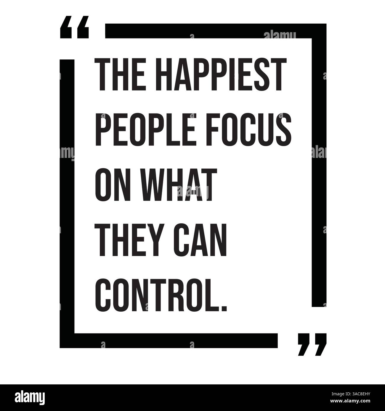 The happiest people focus on what they can control, inspirational ...